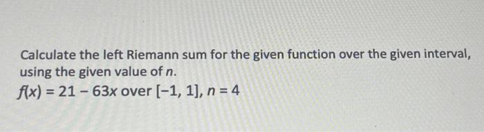 Solved Calculate the left Riemann sum for the given function | Chegg.com