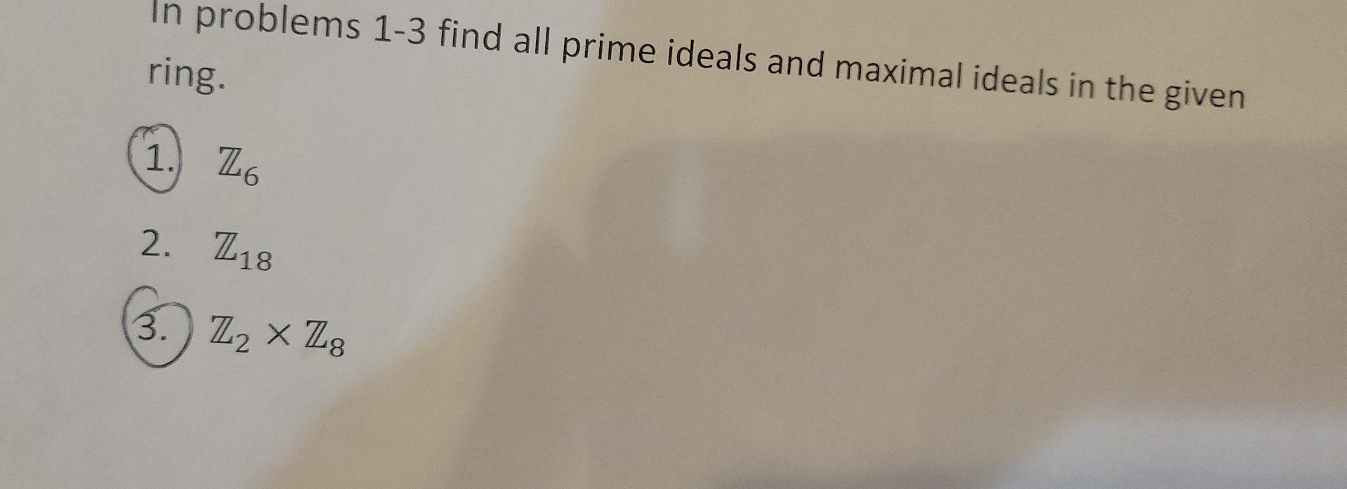 Solved In problems 1-3 find all prime ideals and maximal | Chegg.com