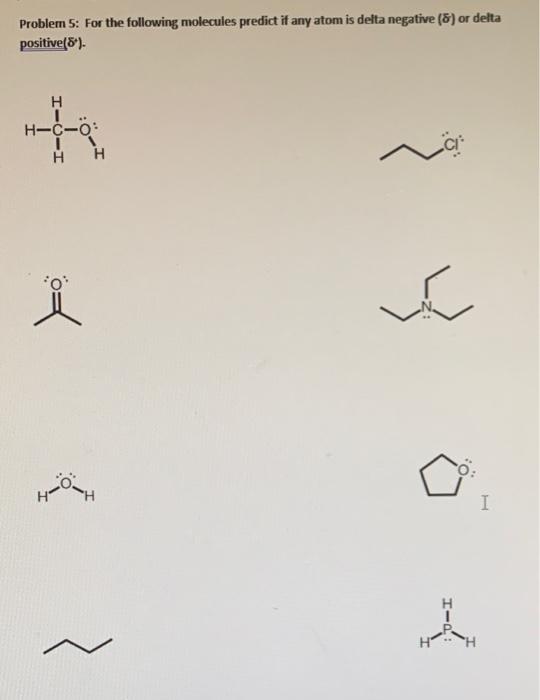 Solved Problem S: For the following molecules predict it any | Chegg.com