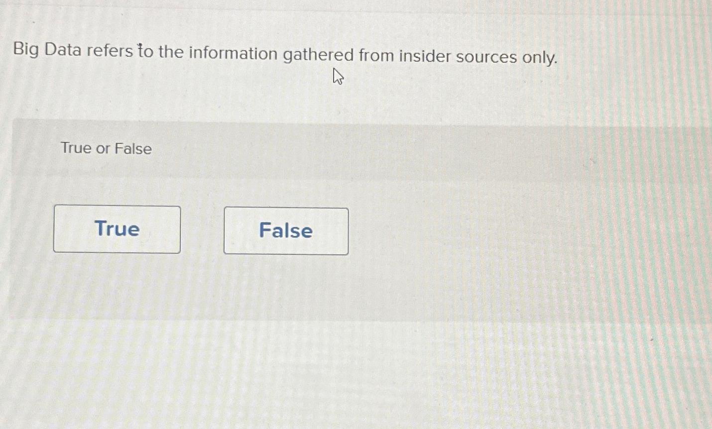 Solved Big Data refers to the information gathered from | Chegg.com