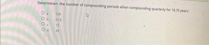 Solved Determinen the number of compounding periods when | Chegg.com