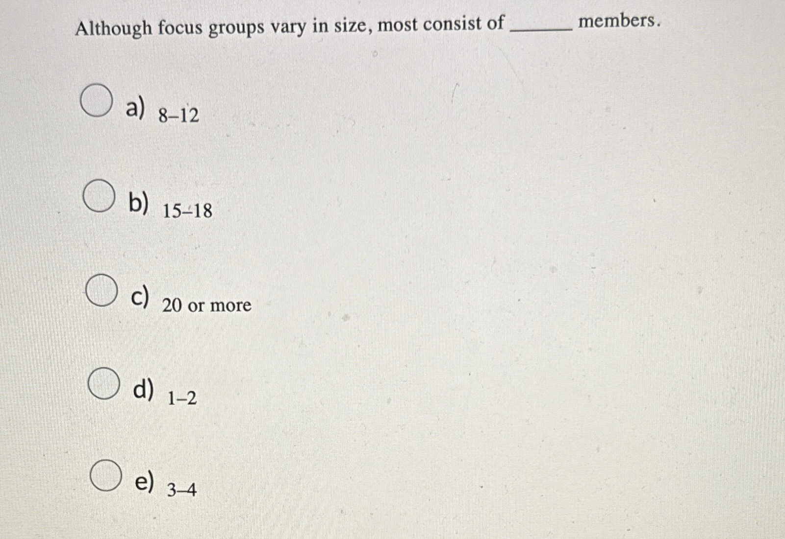 Solved Although focus groups vary in size, most consist of | Chegg.com