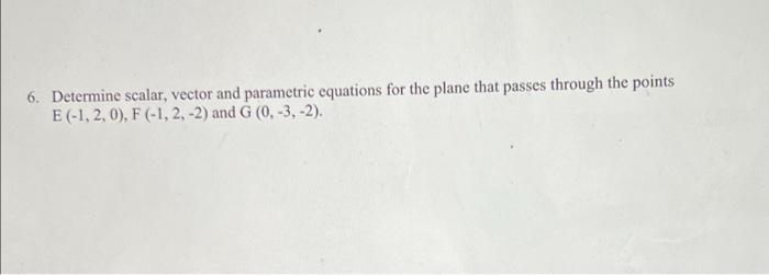 Solved 6. Determine scalar, vector and parametric equations | Chegg.com