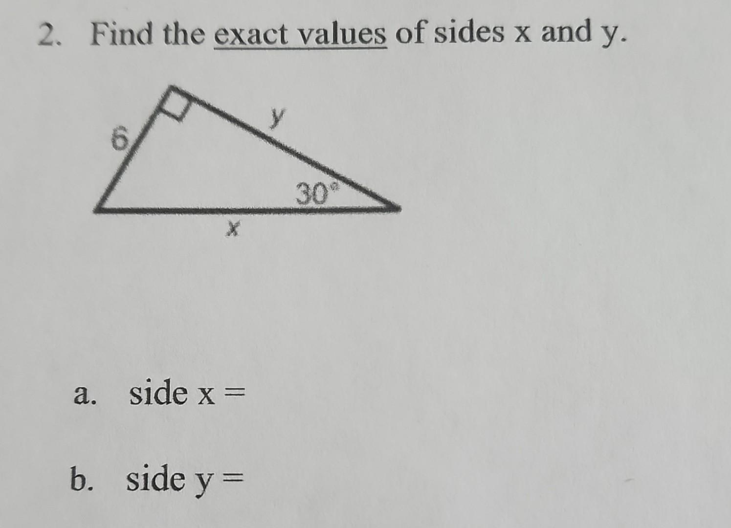 Solved 2. Find the exact values of sides x and y. a. side | Chegg.com