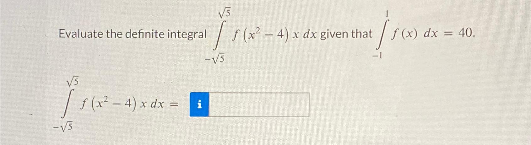 Solved Evaluate the definite integral ∫-5252f(x2-4)xdx | Chegg.com
