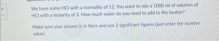 Solved We have some HCl with a normality of 12 . You want to | Chegg.com