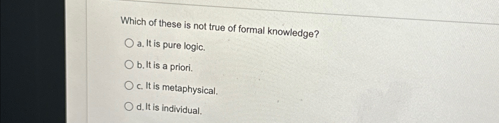 Solved Which of these is not true of formal knowledge?a. ﻿It | Chegg.com