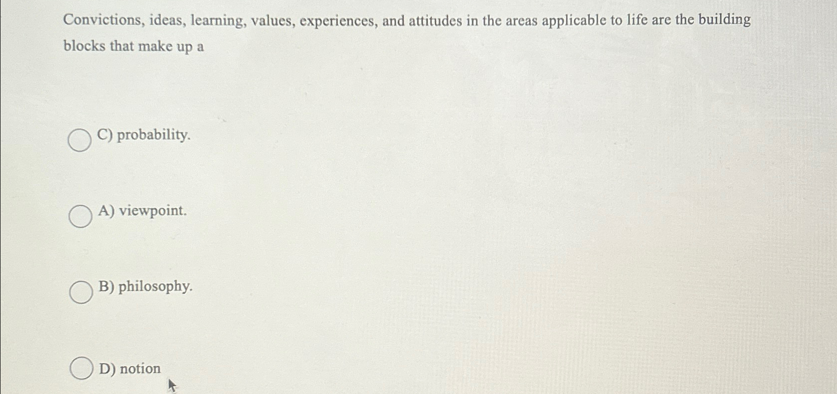 Solved Convictions, ideas, learning, values, experiences, | Chegg.com