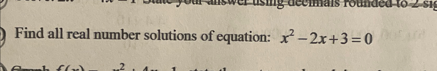Solved Find all real number solutions of equation: x2-2x+3=0 | Chegg.com