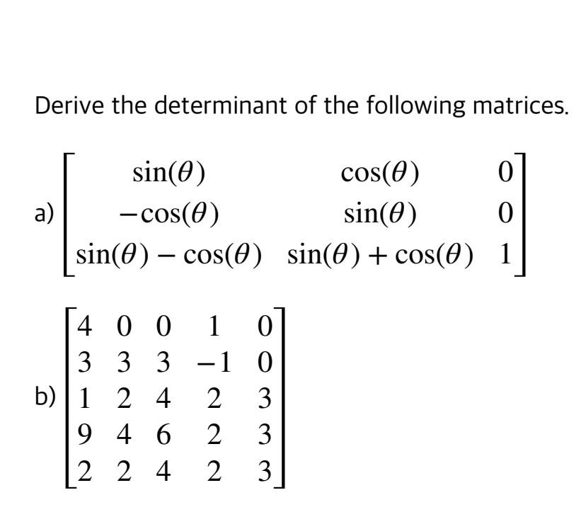 Solved Derive the determinant of the following matrices. a) | Chegg.com