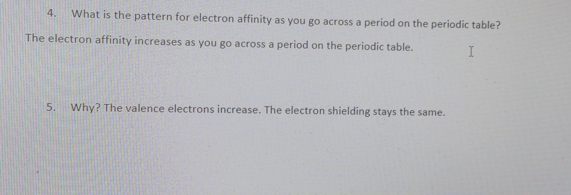 Solved 4. What is the pattern for electron affinity as you | Chegg.com
