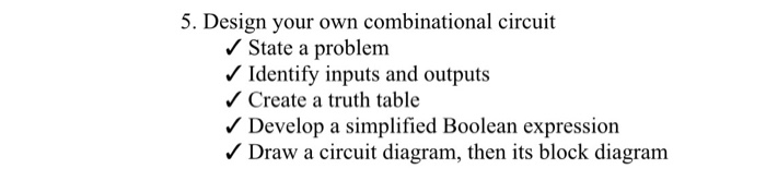 Solved 5. Design your own combinational circuit State a | Chegg.com