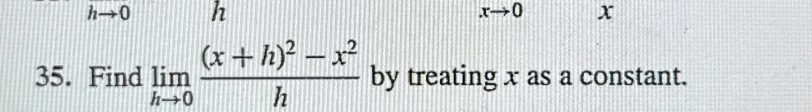 Solved Find limh→0(x+h)2-x2h ﻿by treating x ﻿as a constant. | Chegg.com