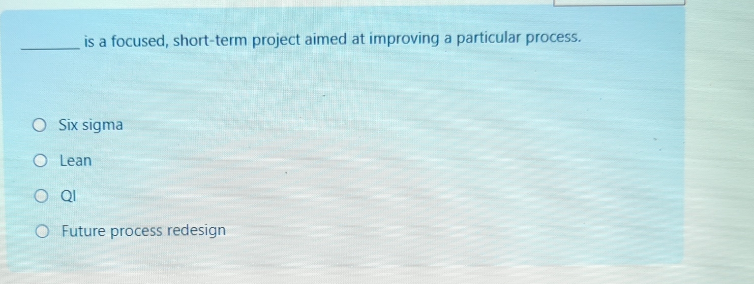 Solved is a focused, short-term project aimed at improving a | Chegg.com