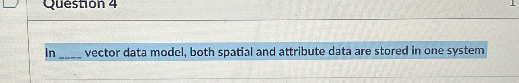 Solved In vector data model, both spatial and attribute data | Chegg.com
