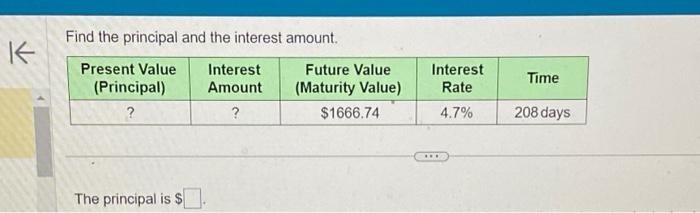 Solved K Find the principal and the interest amount. Present | Chegg.com