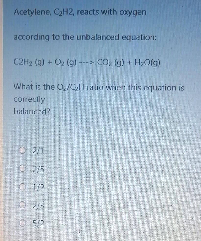 Solved Acetylene, C2H2, reacts with oxygen according to the | Chegg.com
