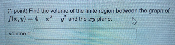 Solved (1 point) Find the volume of the finite region | Chegg.com