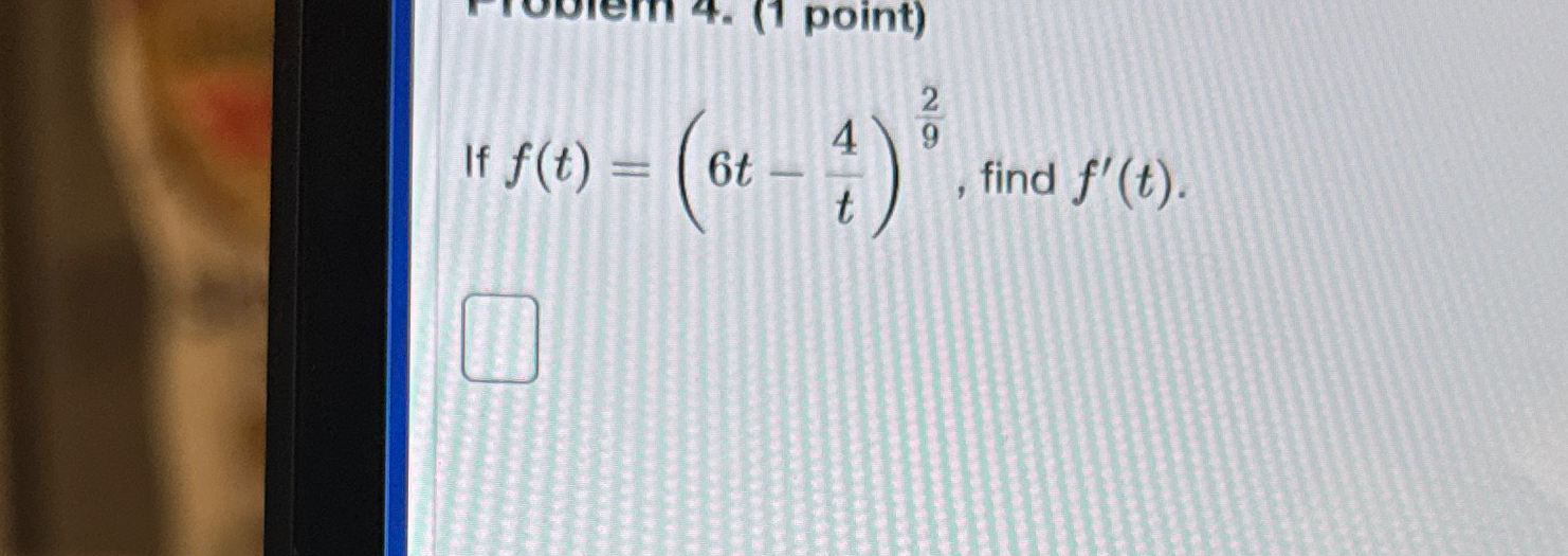 Solved If f(t)=(6t-4t)29, ﻿find f'(t) | Chegg.com