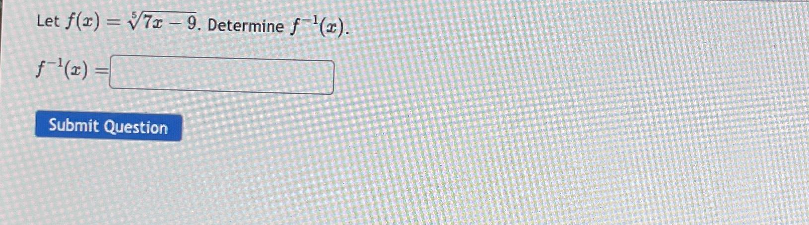 Solved Let f(x)=7x-95. ﻿Determine f-1(x)f-1(x)= | Chegg.com