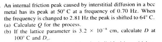 Solved - An internal friction peak caused by interstitial | Chegg.com