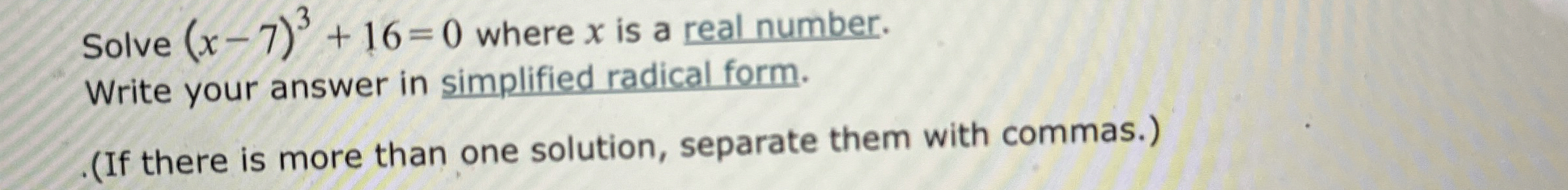 Solved Solve (x-7)3+16=0 ﻿where x ﻿is a real number.Write | Chegg.com