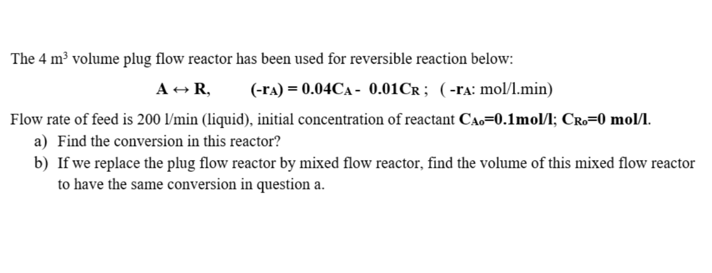 Solved The 4m3 ﻿volume plug flow reactor has been used for | Chegg.com