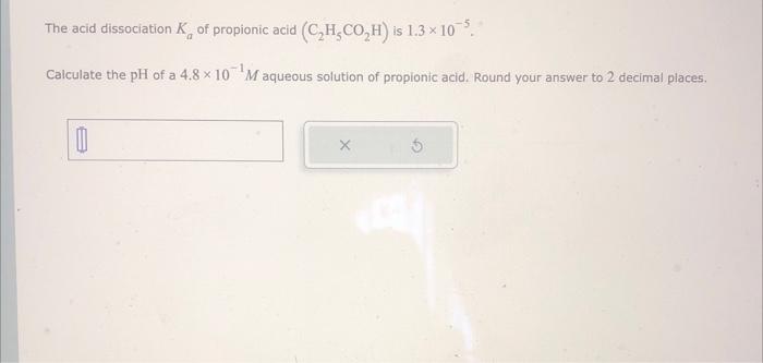 Solved The acid dissociation Ka of propionic acid (C2H5CO2H) | Chegg.com