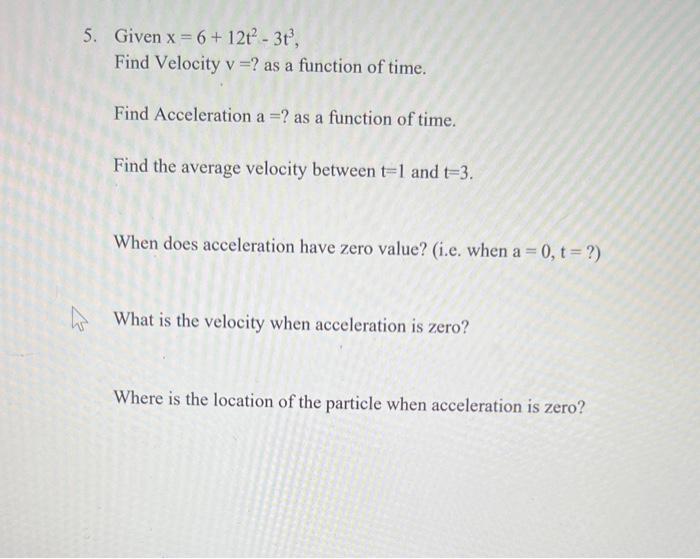 Solved Given x=6+12t2−3t3 Find Velocity v= ? as a function | Chegg.com