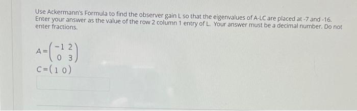 Solved Use Ackermann's Formula to find the observer gain L | Chegg.com