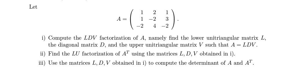 Solved Let A=⎝⎛11−22−2413−2⎠⎞ i) Compute the LDV | Chegg.com