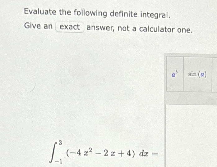 Solved Evaluate the following definite integral.Give an | Chegg.com