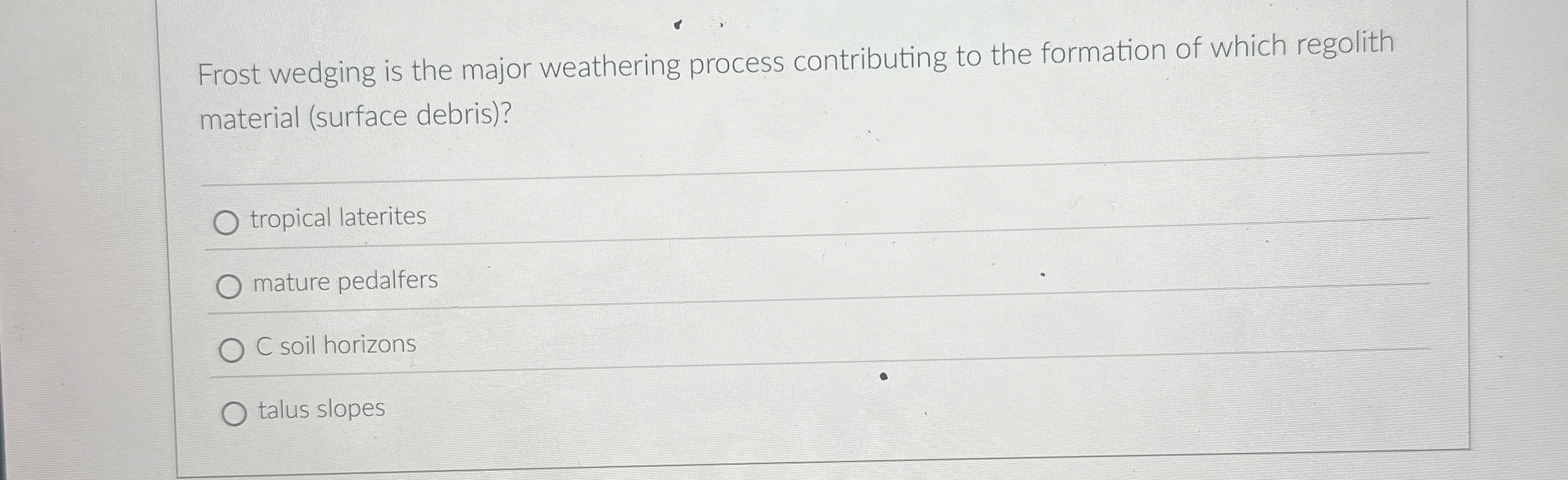 Solved Frost wedging is the major weathering process | Chegg.com