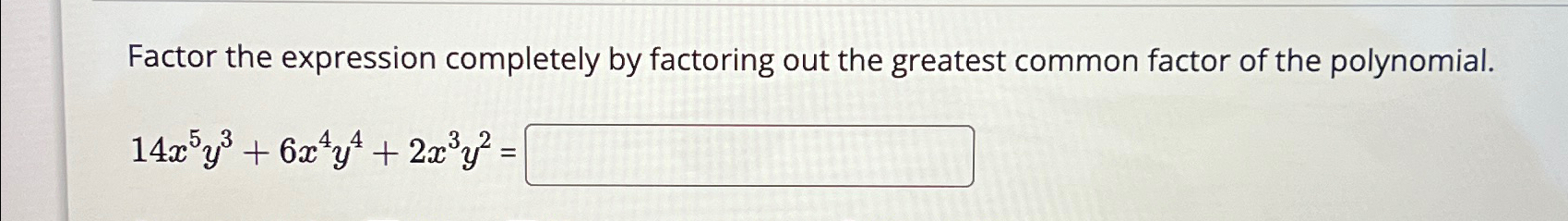 Solved Factor the expression completely by factoring out the | Chegg.com