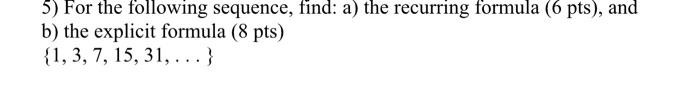 Solved 5) For the following sequence, find: a) the recurring | Chegg.com
