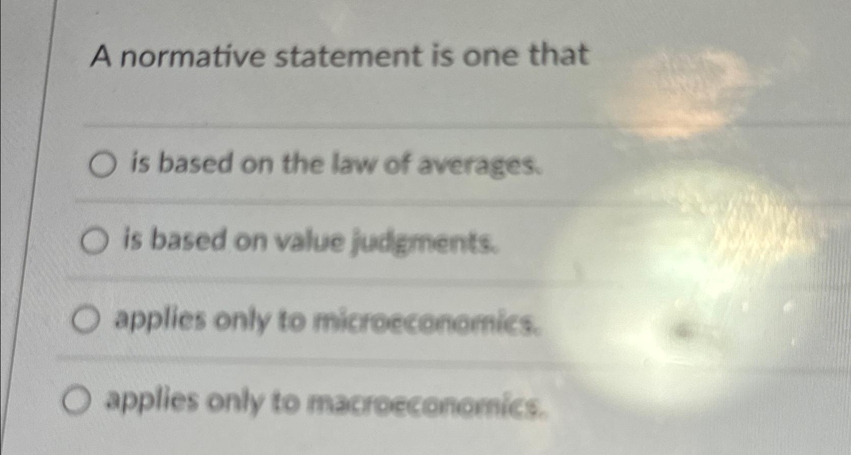 Solved A normative statement is one thatis based on the law | Chegg.com