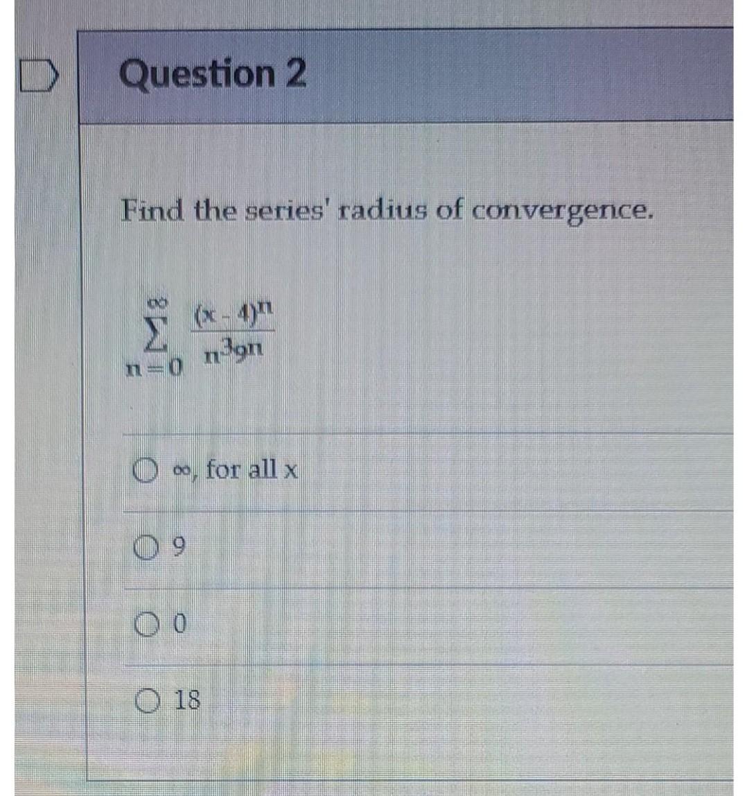 Solved Find the series' radius of convergence. | Chegg.com