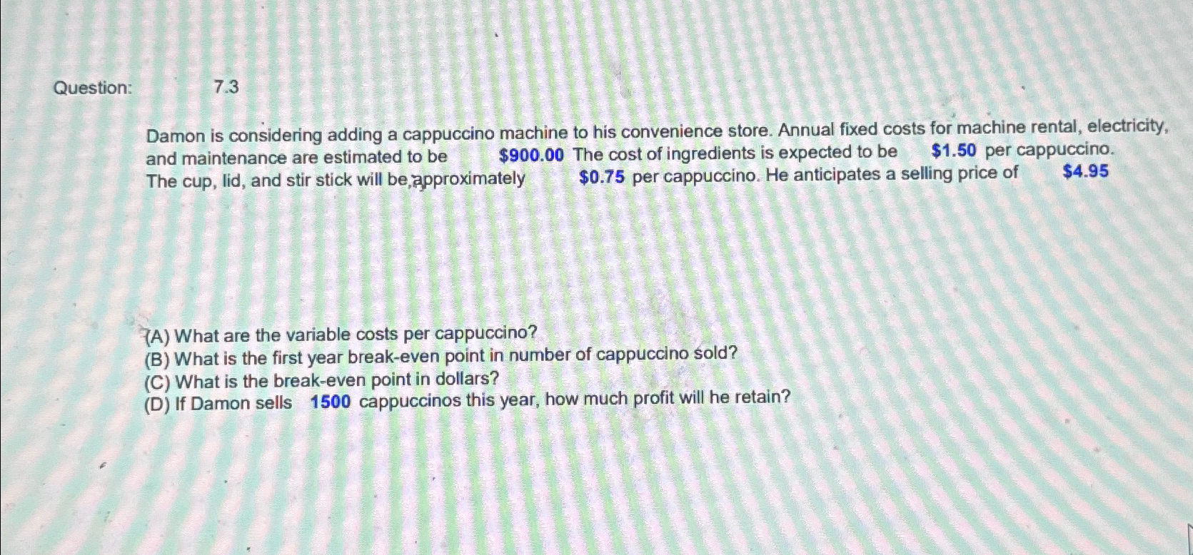 Solved Question:7.3Damon is considering adding a cappuccino | Chegg.com