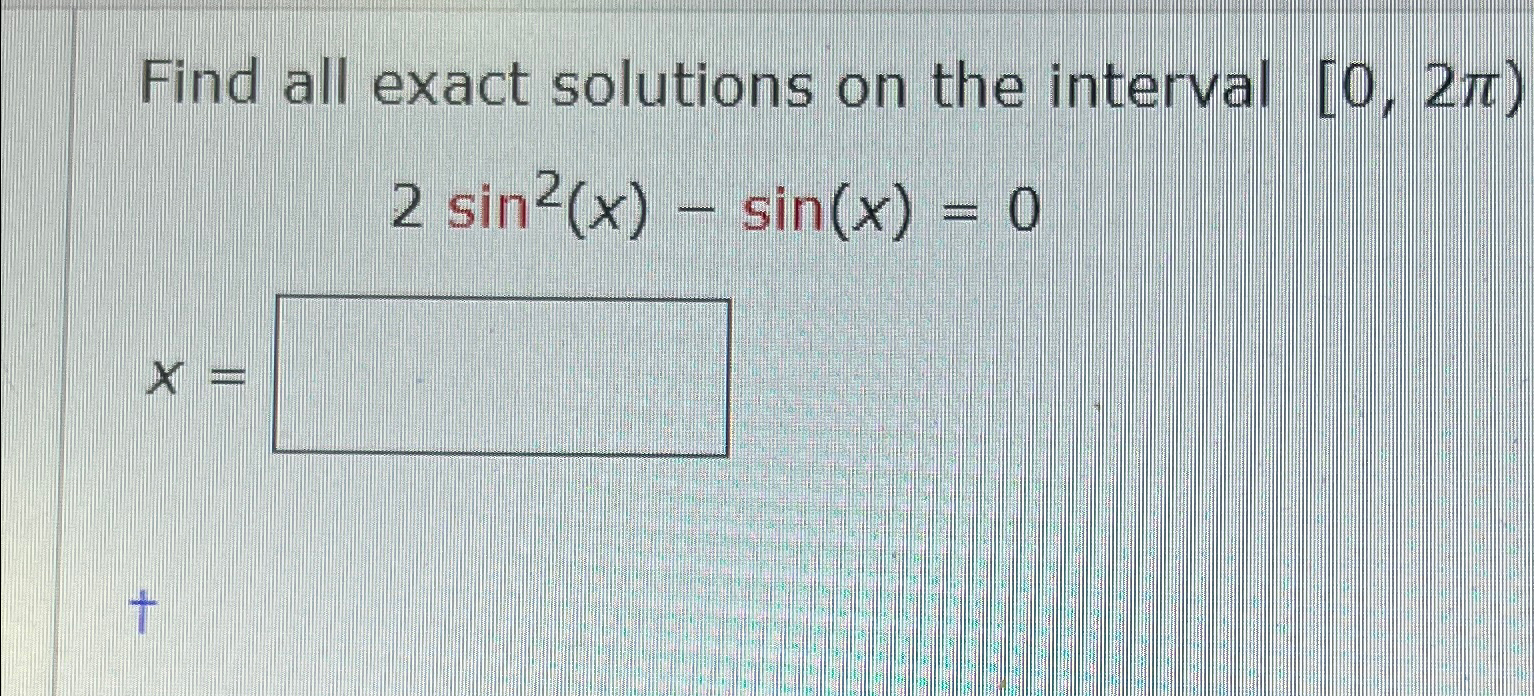 Solved Find all exact solutions on the interval | Chegg.com
