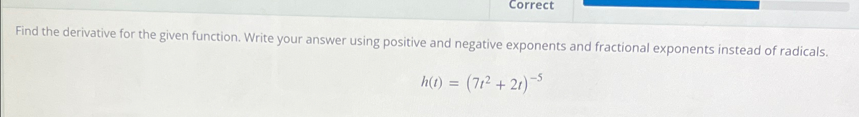 Solved CorrectFind the derivative for the given function. | Chegg.com