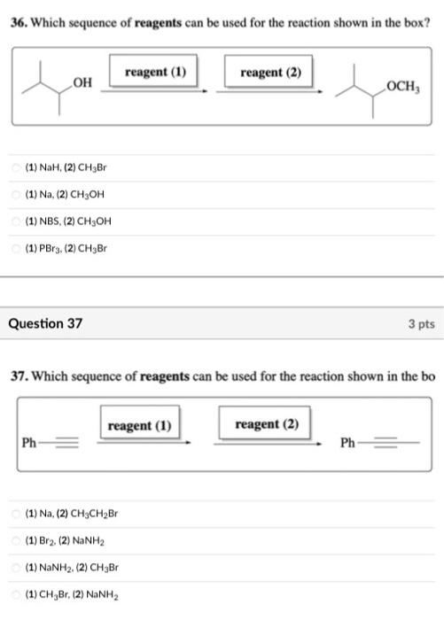 Solved 36. Which sequence of reagents can be used for the | Chegg.com