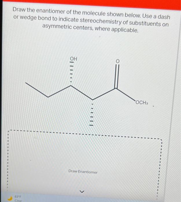 Solved Draw the enantiomer of the molecule shown below. Use | Chegg.com