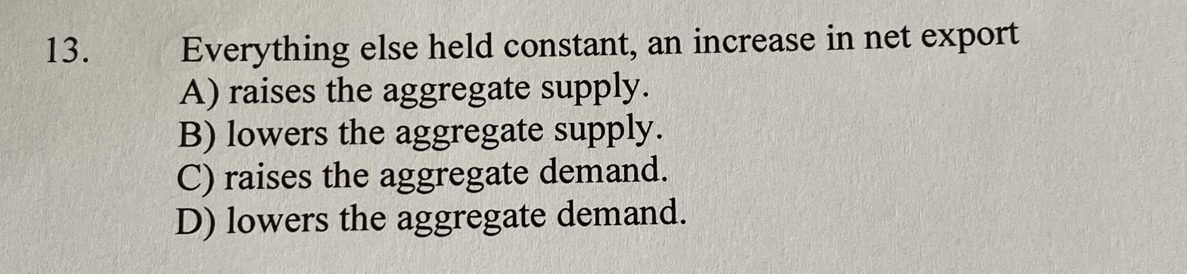 Solved Everything else held constant, an increase in net | Chegg.com