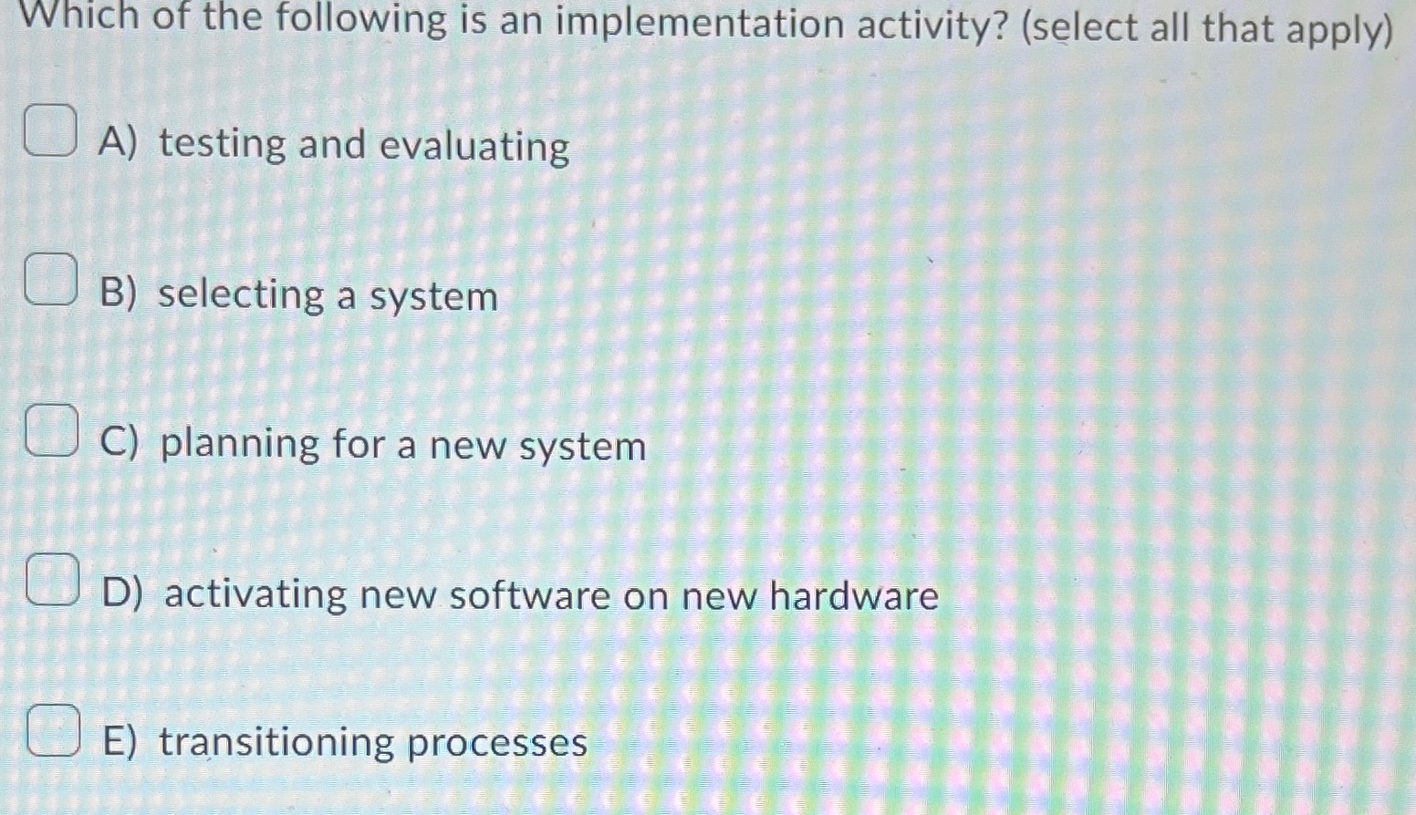 Solved Which of the following is an implementation activity? | Chegg.com