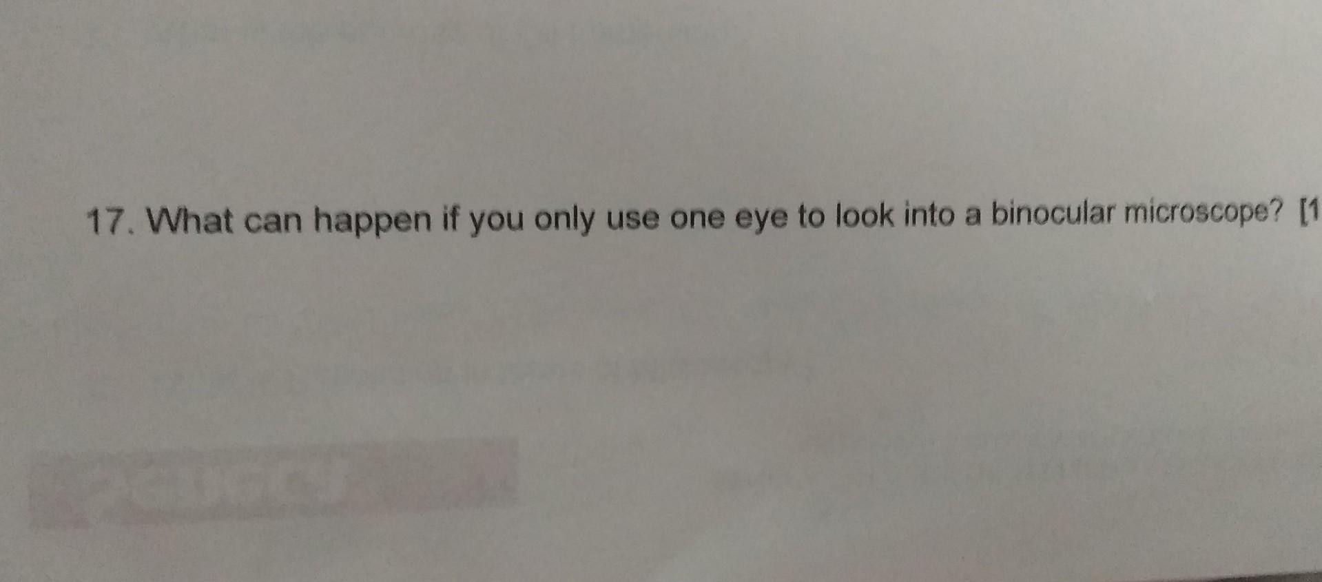 Solved 17. What can happen if you only use one eye to look | Chegg.com