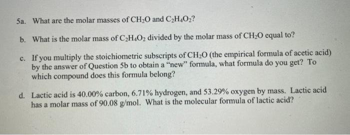 Solved 5a. What are the molar masses of CH2O and C2H4O2? b. | Chegg.com