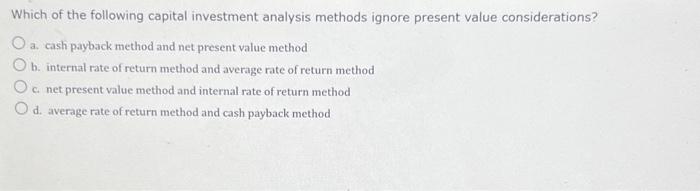 Solved Which of the following capital investment analysis | Chegg.com