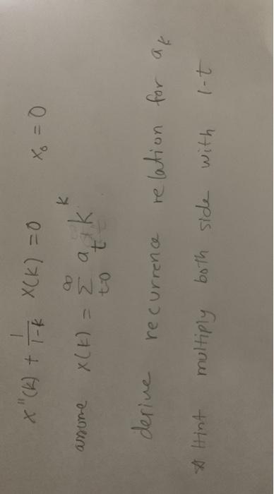 Solved X "(K) + T X(K) =0 K anone X(K) = I a qık to derive | Chegg.com