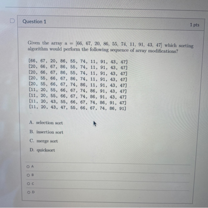 Solved Question 1 1 pts Given the array a = [66, 67, 20, 86, | Chegg.com Solved Question 1 1 pts Given the array a = [66, 67, 20, 86, | Chegg.com