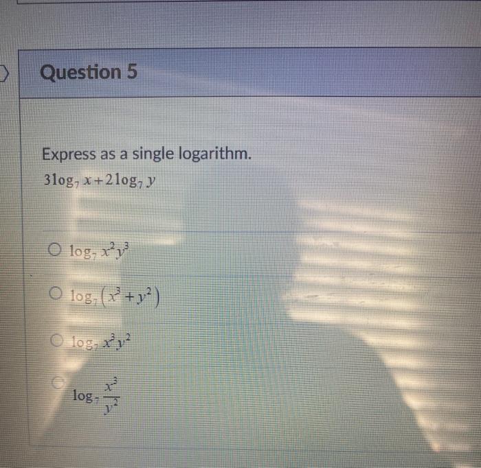 Solved Question 5 Express as a single logarithm. 3log, | Chegg.com